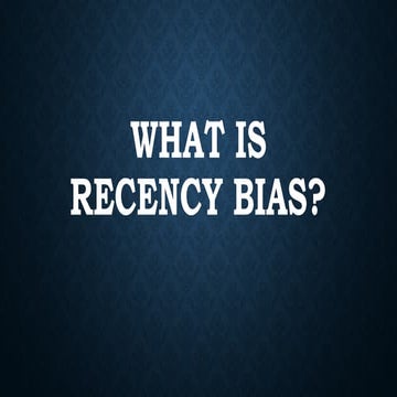 RECENCY BIAS- Final ppt (1).........pptx | Infectious Diseases | Diseases and Conditions