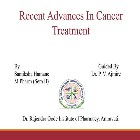 RECENT ADVANCES IN CANCER TREATMENT.pptx