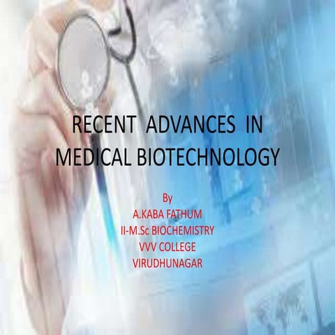 Recent advances in medical biotechnology | PPTX