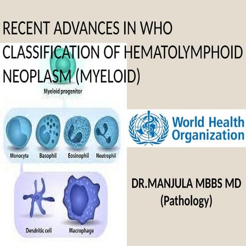 WHO MYELOID NEOPLASM RECENT ADVANCES AND UPDATES.pptx