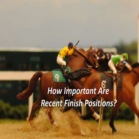 How Important Are Recent Finish Positions In Horse Racing | PPT