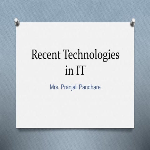 Recent technology in it | PPT
