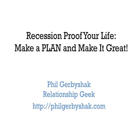 Recession Proof Your Life: Make a PLAN and Make It Great | PPT