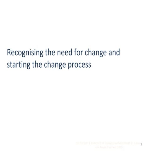 Recognising the need for change and starting the change process | PPT