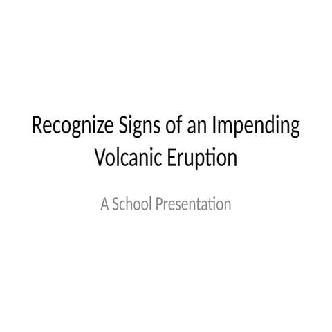 IMPENDING SIGNS OF VOLCANIC ERUPTION.pptx