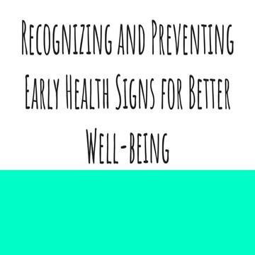 Recognizing and Preventing Early Health Signs for Better Well-being | PDF
