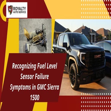 Recognizing Fuel Level Sensor Failure Symptoms in GMC Sierra 1500 | PPTX