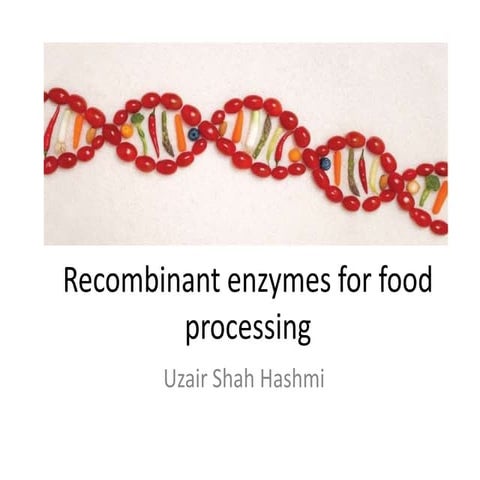 Recombinant dna technology for food uses | PPTX