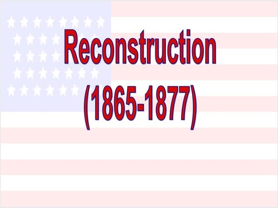 Reconstruction (1865-1877) | PPT | Civic affairs | Politics