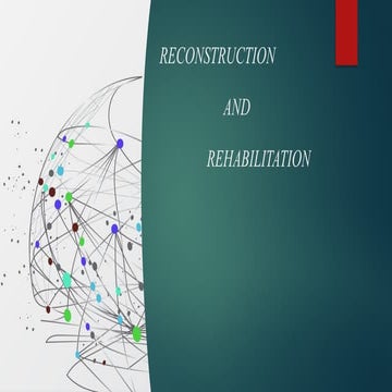 RECONSTRUCTION AND REHABILITATION (2).pptx