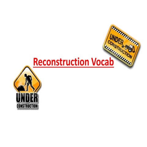 Reconstruction vocab section 3 | PPTX