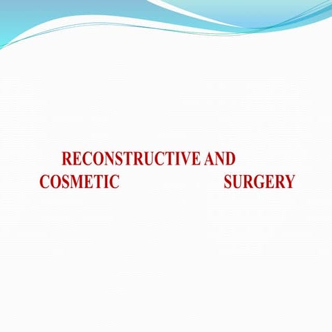 RECONSTRUCTIVE AND COSMETIC SURGERY.pptx