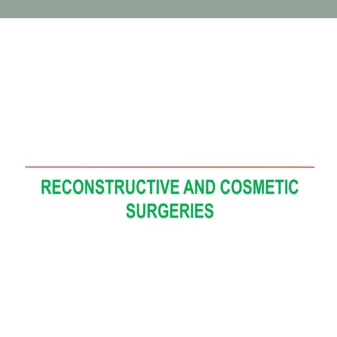 RECONSTRUCTIVE SURGERIES & Cosmetic surgeries.pptx