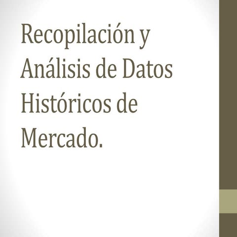 Recopilación y análisis de datos históricos de mercado | PPTX