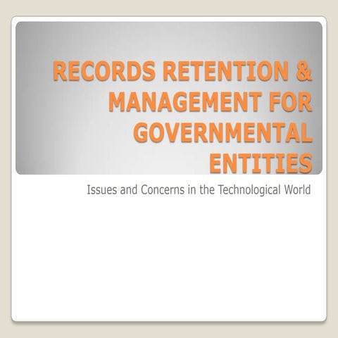 Records retention management for governmental entities | PPTX