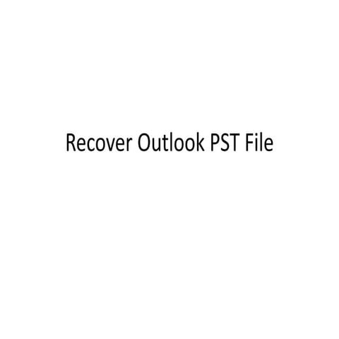 Recover outlook pst file | PPTX