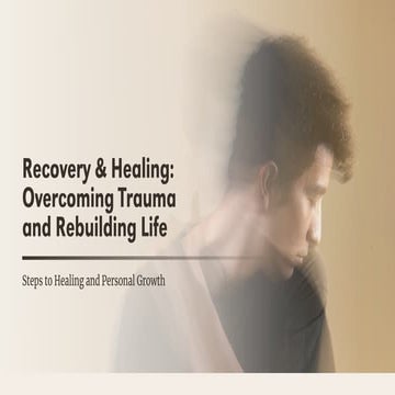 Recovery & Healing: Overcoming Trauma and Rebuilding Life | PDF