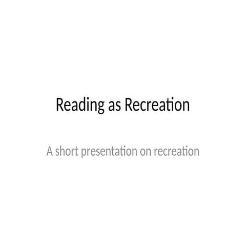 Reading as a good Form of Recreation | PPTX