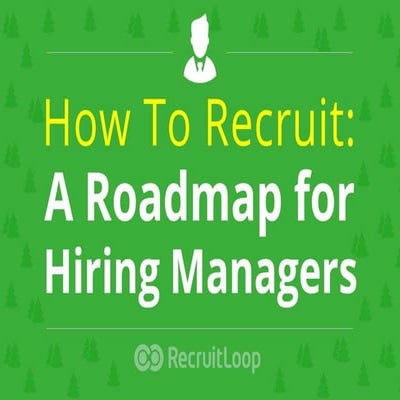 How To Recruit: A Roadmap for Hiring Managers | PDF