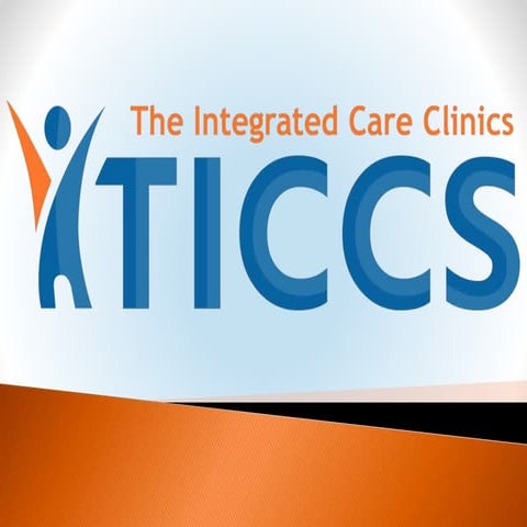 TICCS - The Integrated Care Clinics | PPTX
