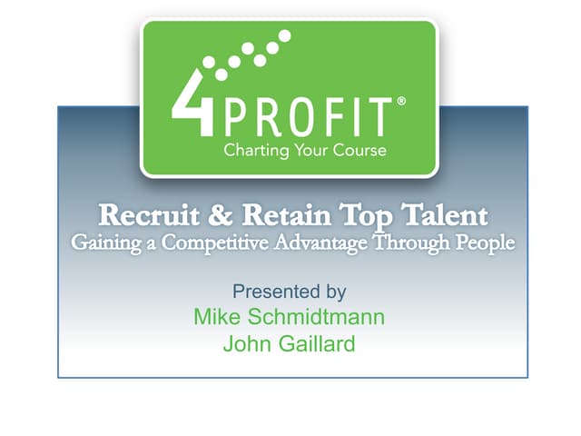 Recruit & Retain Top Talent - Michael Schmditmann | PPT Recruit & Retain Top Talent - Michael Schmditmann | PPT