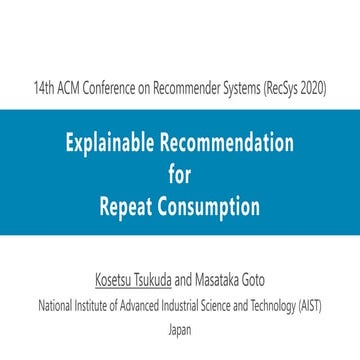 Explainable Recommendation for Repeat Consumption (RecSys 2020) | PPT