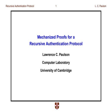 Mechanized Proofs for a Recursive Authentication Protocol | PPT