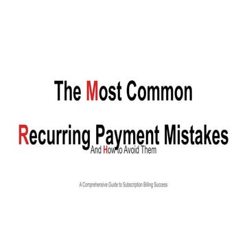 The Most Common Recurring Payment Mistakes and How to Avoid Them | PPTX