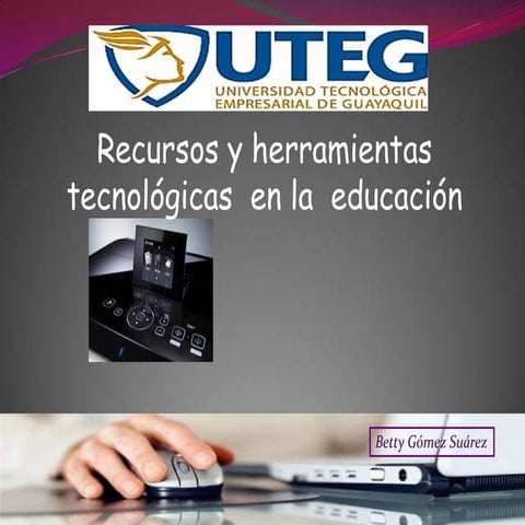 Recursos y herramientas tecnologicas en la educacion | PPTX | Technology & Computing