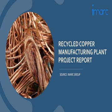 Detailed Project Report on Recycled Copper Manufacturing Unit Setup | PPT