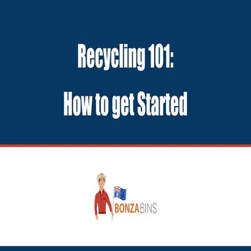 Recycling 101: How to get Started - Bonza Bins | PPT