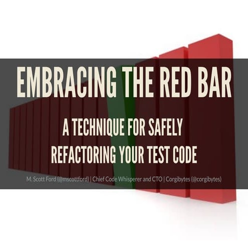 Embracing the Red Bar: A Technique for Safely Refactoring Your Test ...
