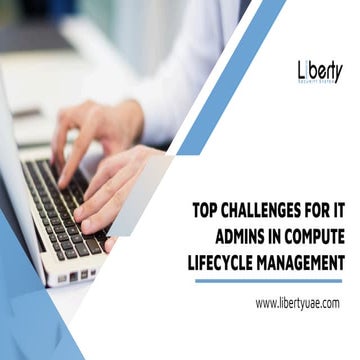 Top Challenges for IT Admins in Compute Lifecycle Management | PPT