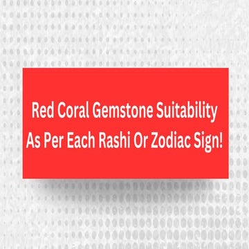 Red Coral Gemstone Suitability As Per Each Rashi Or Zodiac Sign! | PPT