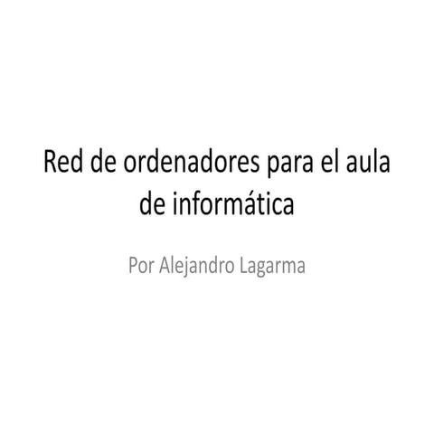Red de ordenadores para el aula de informática | PPTX