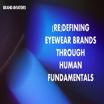 (Re)defining Eyewear Brands Through Human Fundamentals | PDF