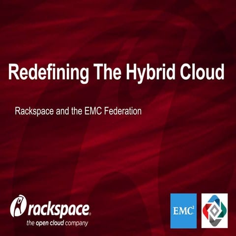Redefining The Hybrid Cloud: Rackspace And The EMC Federation | PPT