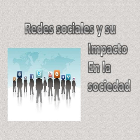 Redes sociales y su impacto en la sociedad | PPSX