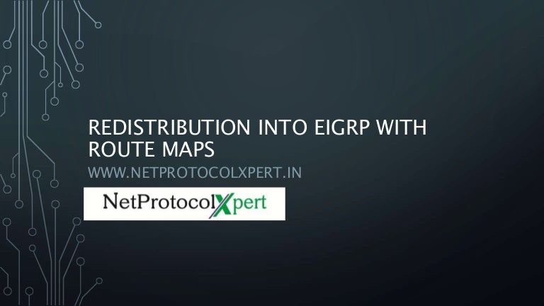 Redistribution into EIGRP with Route Maps Redistribution into EIGRP with Route Maps