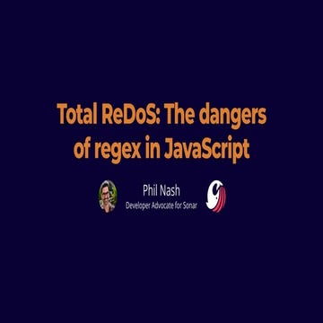 Total ReDoS: The dangers of regex in JavaScript | PDF
