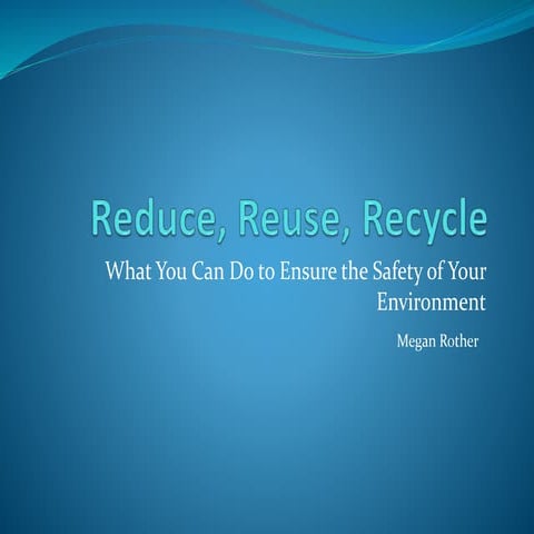 Reduce, Reuse, Recycle | PPTX