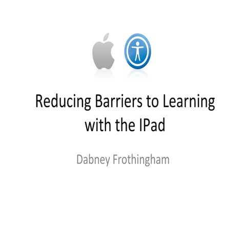 Reducing barriers to learning with the i pad | PPT | Tablets and E ...