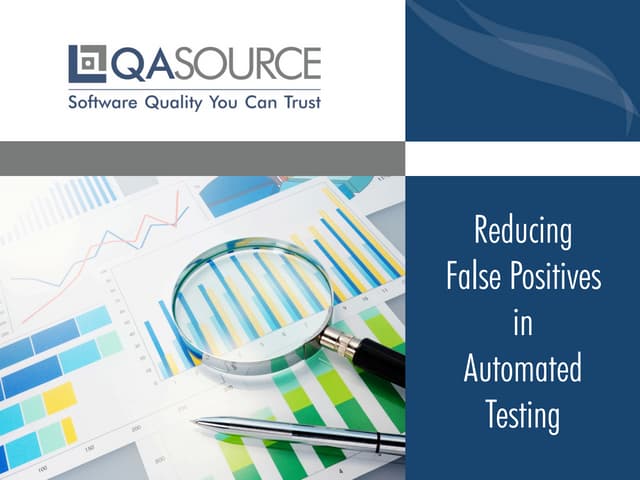 Reducing False Positives In Automated Testing Ppt
