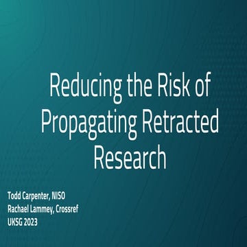Uksg 2023 Reducing The Risk Of Propagating Retracted Research Pdf Desktop Publishing