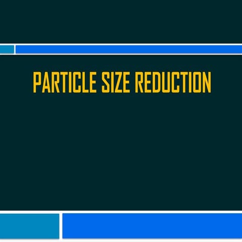 Particle size reduction Pharmaceutics.pptx