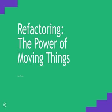 Refactoring: The Power of Moving Things | PPT