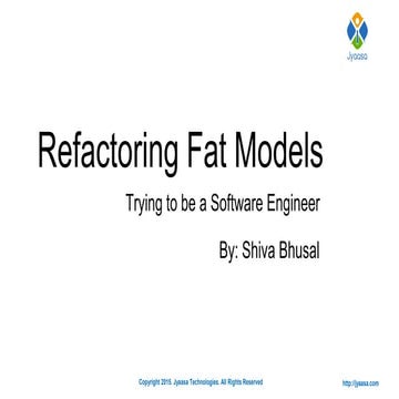 Refactoring Fat Models: Trying to be a Software Engineer | PPT