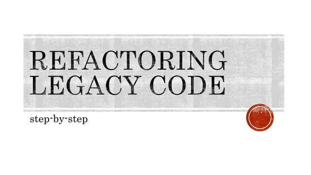 Refactoring Legacy Code Step By Step Examples Ppt 3659