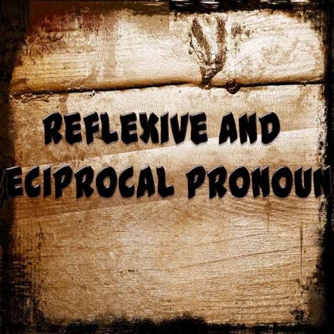 Reflexive and reciprocal pronouns | PPTX