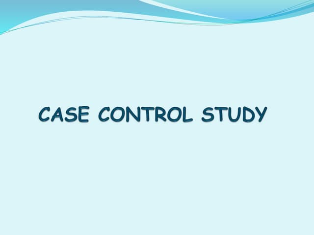CASE CONTROL STUDY | PPTX